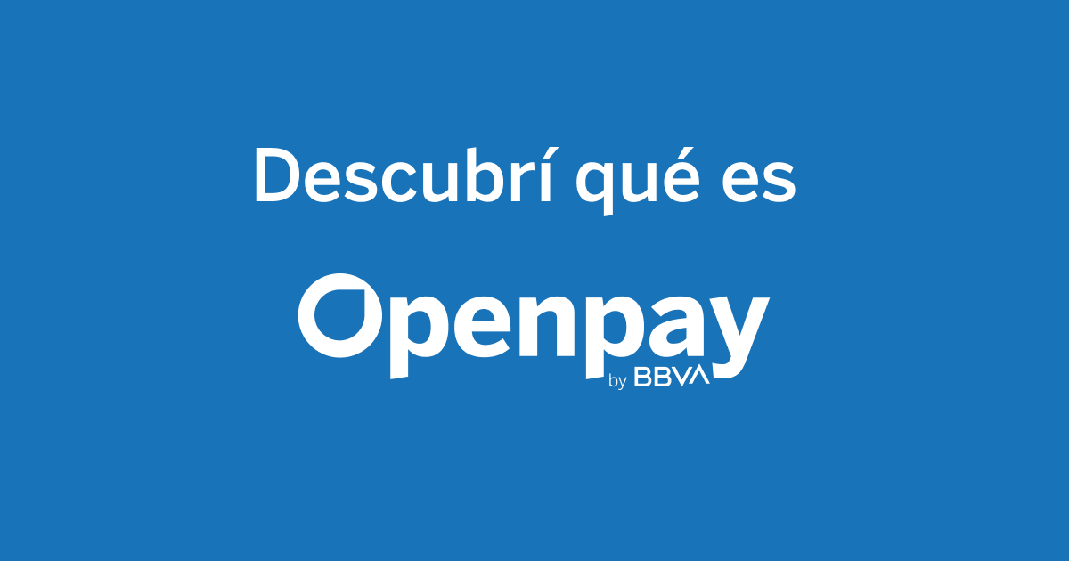 Descubrí qué es Openpay